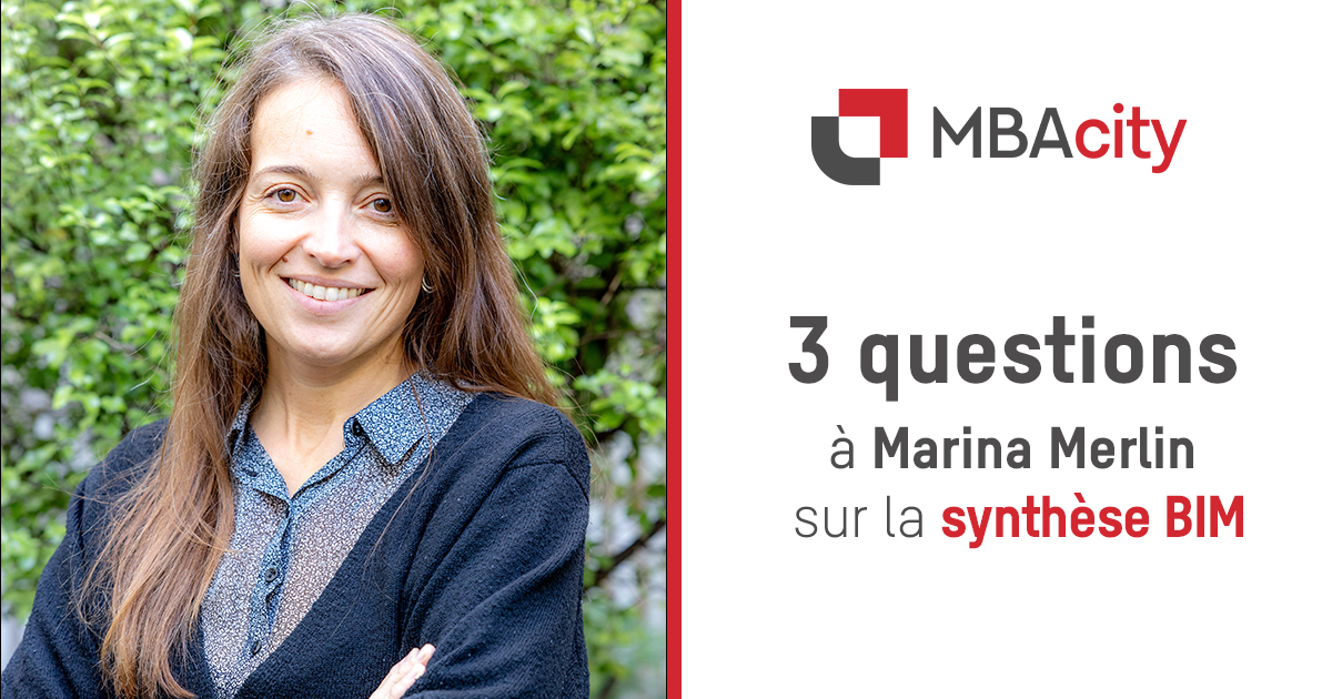 3 Questions à Marina Merlin sur la Synthèse BIM - MBAcity